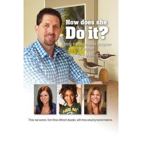 How Does She Do It?: "Real Answers and Examples of How to Transform Your Body a