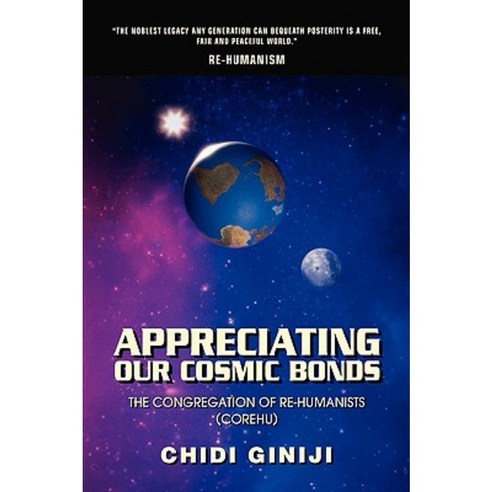 Appreciating Our Cosmic Bonds: The Congregation of Re-Humanists (Corehu ...