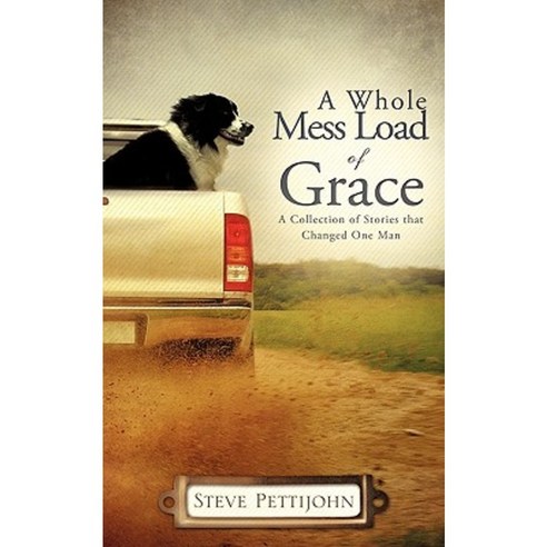 A Whole Mess Load of Grace a Whole Mess Load of Grace Paperback, Xulon ...