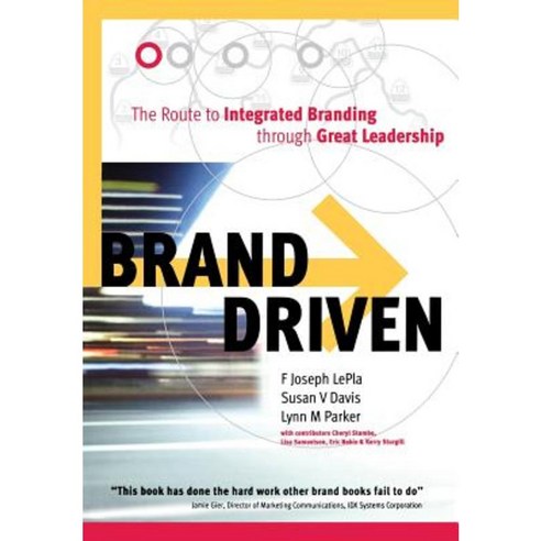 Brand Driven: The Route to Integrated Branding Through Great Leadership ...