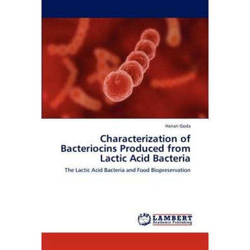 Characterization of Bacteriocins Produced from Lactic Acid Bacteria Paperback,