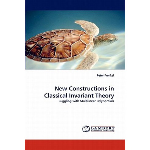 New Constructions in Classical Invariant Theory Paperback, LAP Lambert ...