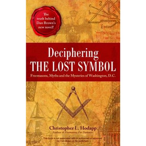 Deciphering the Lost Symbol: Freemasons Myths and the Mysteries of ...