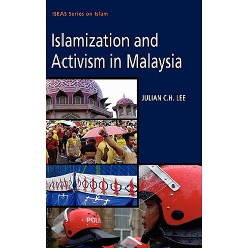 Islamization and Activism in Malaysia Hardcover, Institute of Southeast ...