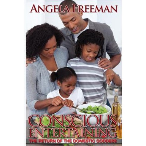 Conscious Entertaining: The Return of the Domestic Goddess Paperback ...