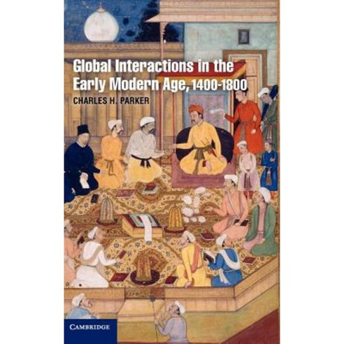 Global Interactions in the Early Modern Age 1400 1800 Hardcover ...