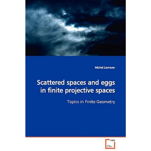 Scattered Spaces and Eggs in Finite Projective Spaces Topics in Finite Geometry