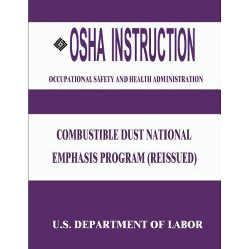 OSHA Instruction: Combustible Dust National Emphasis Program (Reissued ...