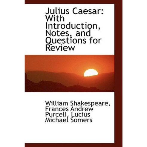 Julius Caesar: With Introduction Notes and Questions for Review ...