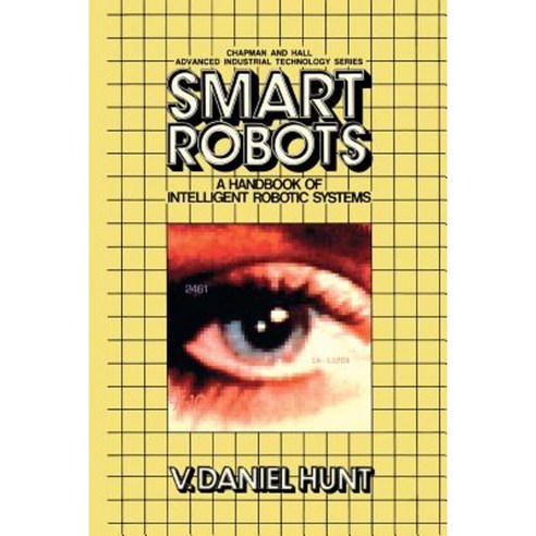 Smart Robots: A Handbook of Intelligent Robotic Systems Paperback ...