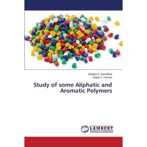 Study of Some Aliphatic and Aromatic Polymers Paperback, LAP Lambert Academic P