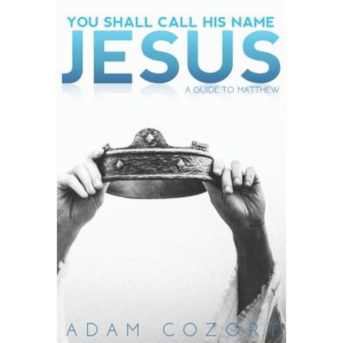 You Shall Call His Name Jesus: A Guide to Matthew Paperback, Hopkins ...