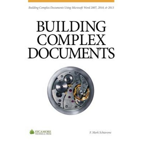 Building Complex Documents: Using Microsoft Word 2007 2010 and 2013 ...