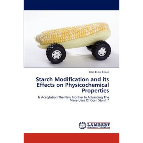 Starch Modification and Its Effects on Physicochemical Properties Paperback, LA