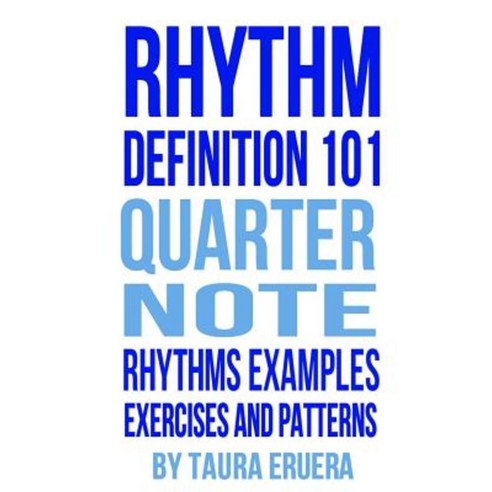 Rhythm Definition 101 Quarter Note Rhythms Examples Exercises and ...