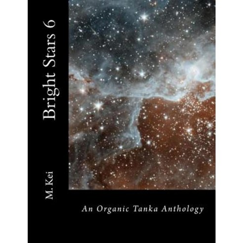 Bright Stars 6: An Organic Tanka Anthology Paperback, Createspace - 가격 ...