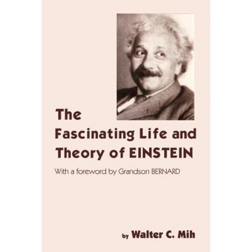 The Fascinating Life and Theory of Einstein Paperback, Authorhouse - 가격 ...