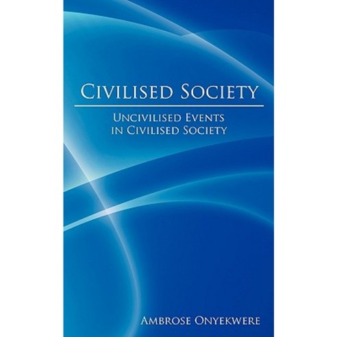 Civilised Society: Uncivilised Events in Civilised Society Paperback ...