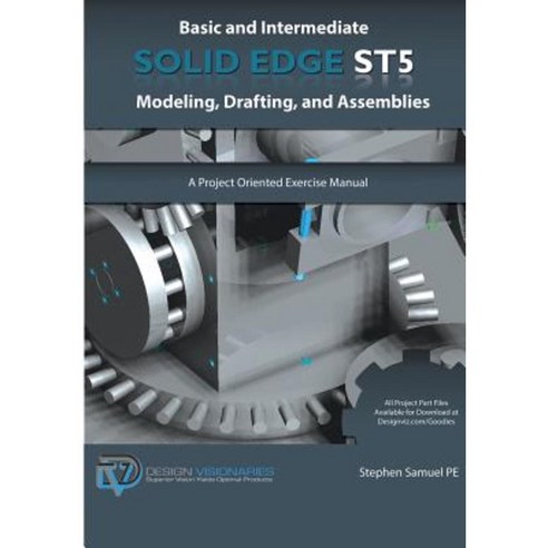 Basic and Intermediate Solid Edge St5 Modeling Drafting and Assemblies ...