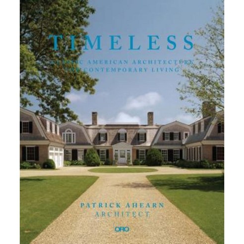 Timeless: Classic American Architecture for Contemporary Living ...