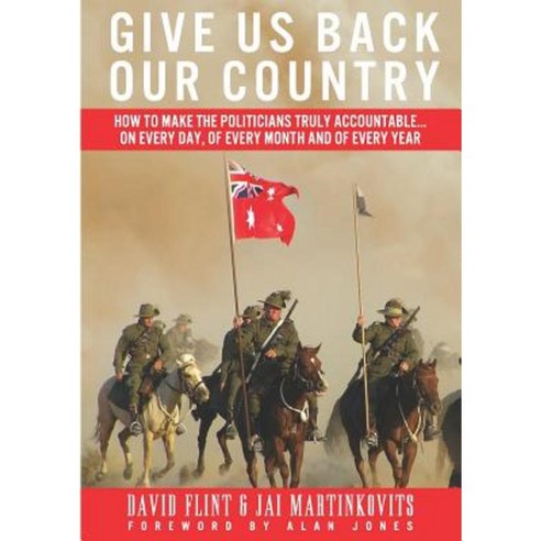 Give Us Back Our Country: How to Make the Politicians Accountable ...