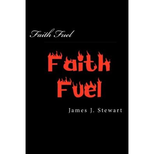 Faith Fuel: For Individuals and Churches Paperback, James J. Stewart ...