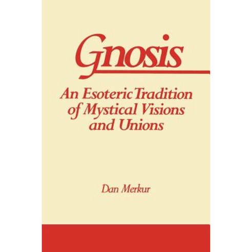 Gnosis: An Esoteric Tradition of Mystical Visions and Unions Paperback ...