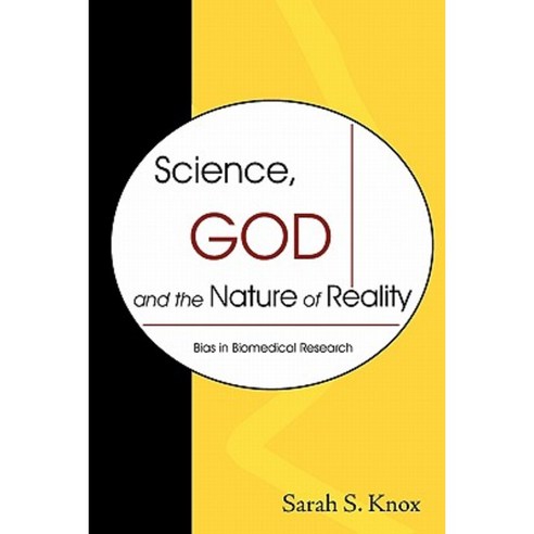 Science God and the Nature of Reality: Bias in Biomedical Research ...