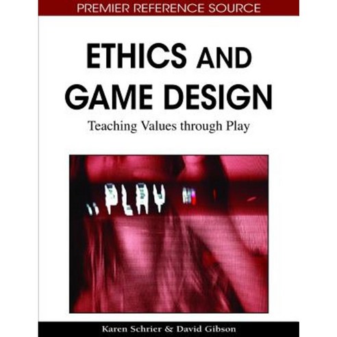 Ethics and Game Design: Teaching Values Through Play Hardcover ...