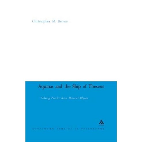 Aquinas and the Ship of Theseus: Solving Puzzles about Material Objects ...