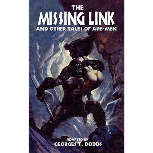 The Missing Link and Other Tales of Ape-Men Paperback, Hollywood Comics ...