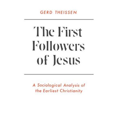 The First Followers of Jesus: A Sociological Analysis of the Earliest ...