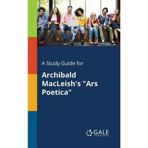 A Study Guide for Archibald MacLeish''s Ars Poetica Paperback, Gale ...