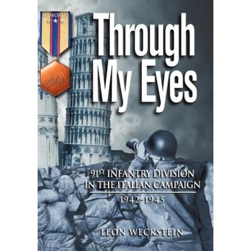 Through My Eyes: 91st Infantry Division in the Italian Campaign ...