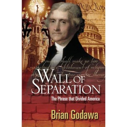 Wall of Separation: The Phrase That Divided America Paperback, Embedded ...