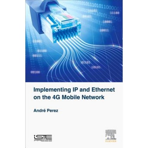 Implementing IP and Ethernet on the 4g Mobile Network Hardcover, Iste ...