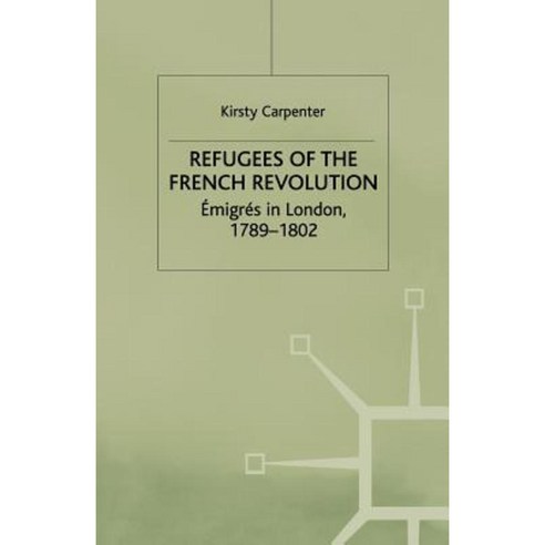 Refugees of the French Revolution: Emigres in London 1789-1802 ...