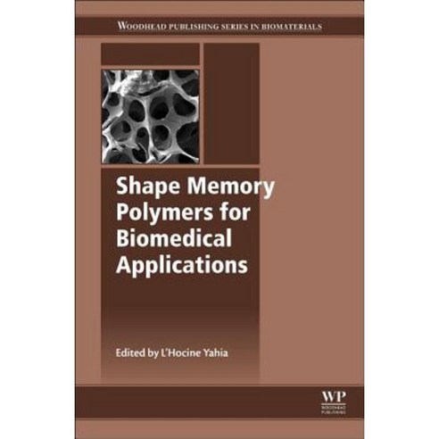 Shape Memory Polymers for Biomedical Applications Hardcover, Woodhead Publishin