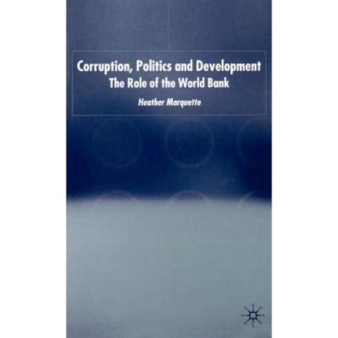 Corruption Politics and Development: The Role of the World Bank ...