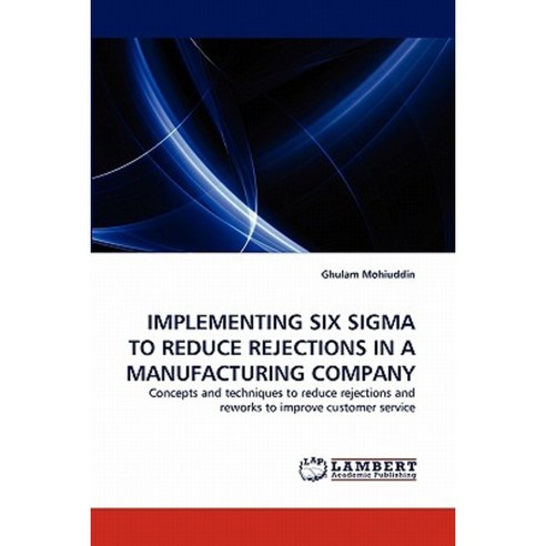 Implementing Six SIGMA to Reduce Rejections in a Manufacturing Company ...