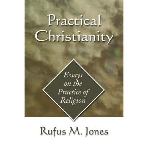 Practical Christianity: Essays on the Practice of Religion Paperback ...