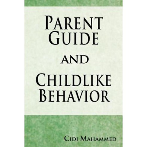 Parent Guide and Childlike Behavior Paperback, Authorhouse - 가격 변동 추적 ...