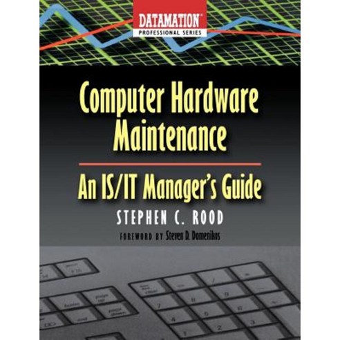 Computer Hardware Maintenance: An Is/It Manager''s Guide Paperback ...