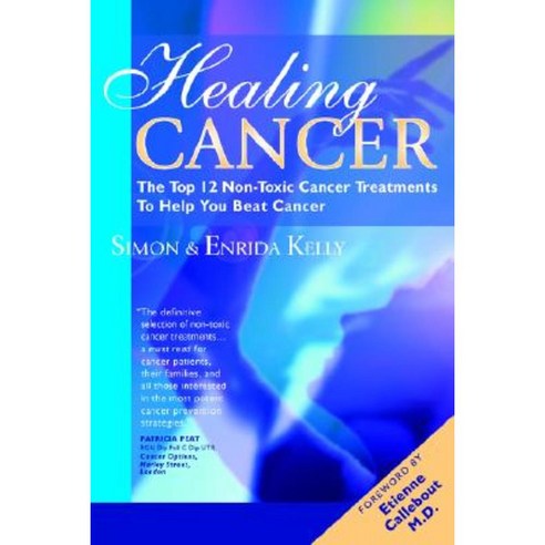 Healing Cancer: The Top 12 Non-Toxic Cancer Treatments to Help You Beat ...