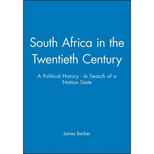 South Africa in the Twentieth Century: A Political History - In Search ...