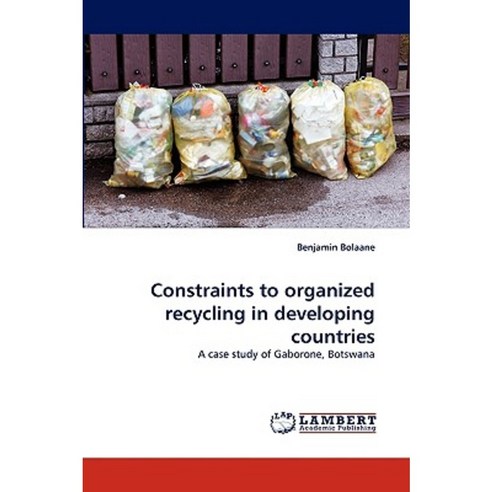 Constraints to Organized Recycling in Developing Countries Paperback, LAP Lambert Academic ...