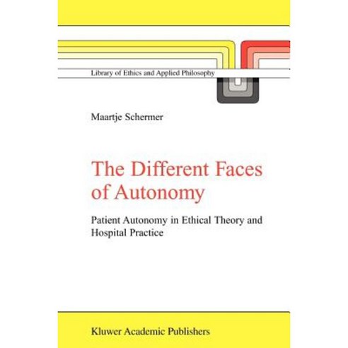 The Different Faces of Autonomy: Patient Autonomy in Ethical Theory and ...