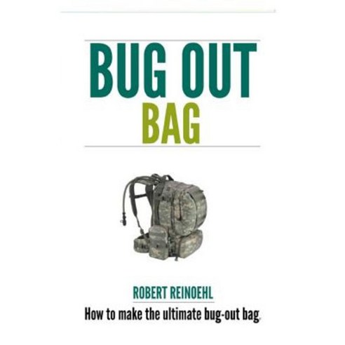 Bug Out Bag: A Quick Bob Guide on How to Make the Ultimate Bug Out Bag Paperbac