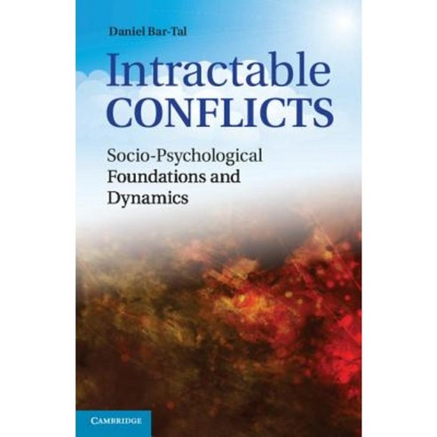 Intractable Conflicts: Socio-Psychological Foundations and Dynamics ...