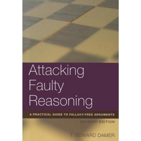 Attacking Faulty Reasoning: A Practical Guide to Fallacy-Free ...